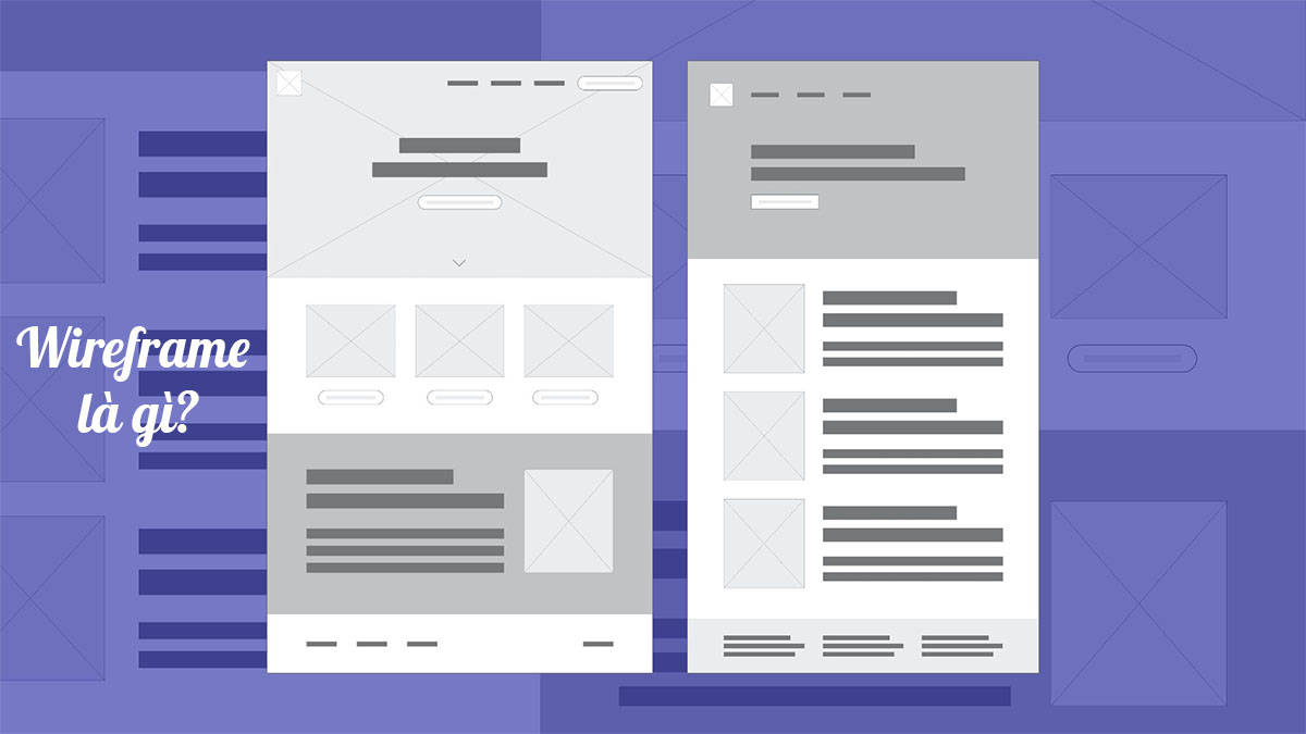 Wireframe là gì? Cách thiết lập Wireframe hiệu quả?
